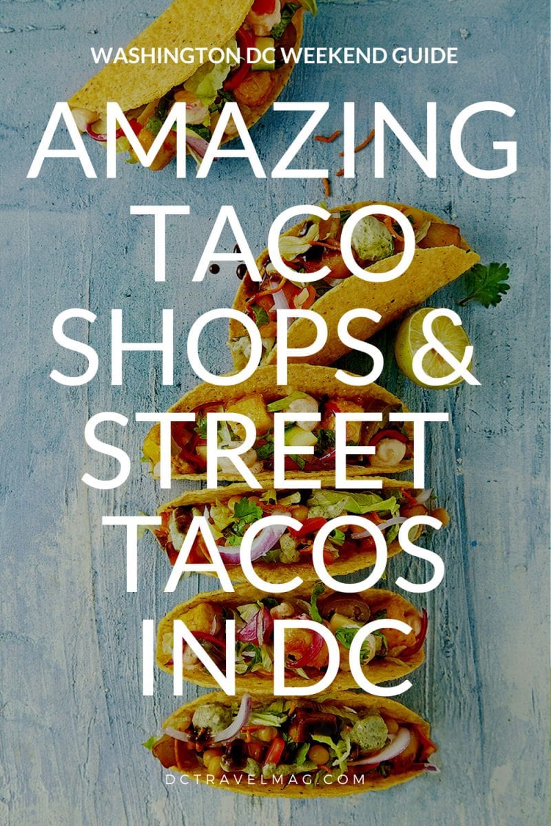 15+ Mouthwatering Best Tacos in DC & Street Tacos Near Me